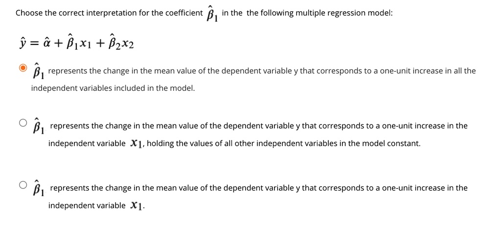 ŷ = α̂ + β̂1 x1 + β̂2 x2 β̂1 represents the change in the mean value of ...