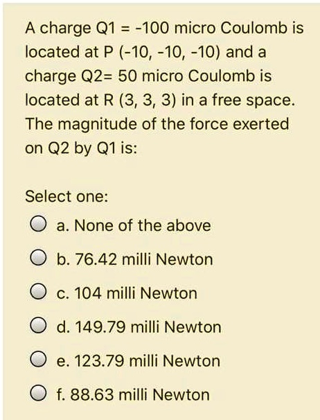 SOLVED: A charge Q1 = -100 microCoulomb is located at P(-10,-10,-10 ...