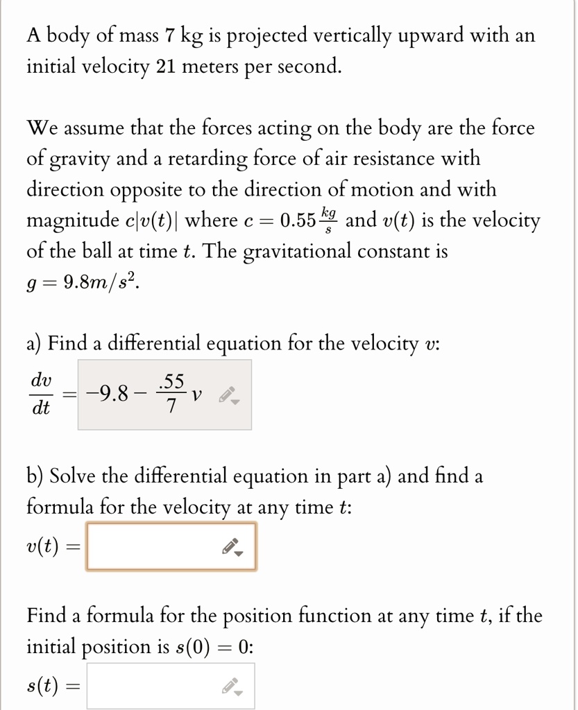 a body of mass 7 kg is projected vertically upward with an initial velocity 21 meters per second ...