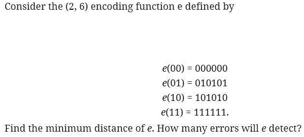 Get Answer Consider The 2 6 Encoding Function E Defined By E00 6293