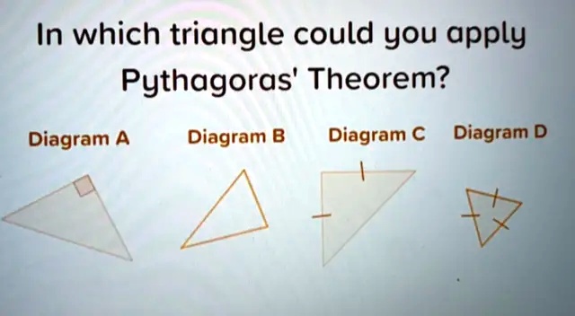 SOLVED: In which triangle could you apply Pythagoras' Theorem? Diagram ... SOLVED: In which triangle could you apply Pythagoras' Theorem? Diagram ...