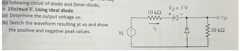 the following circuit of diode and Zener-diode, =10 sinω t V. Using ...