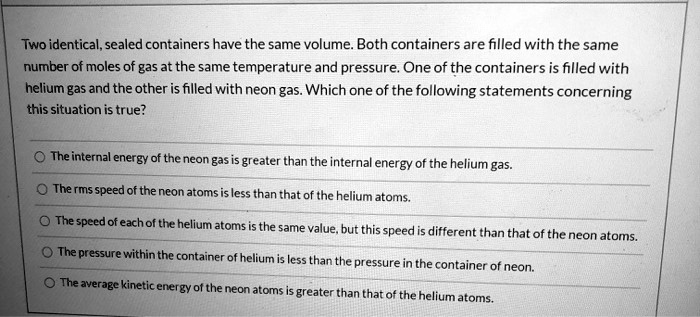 SOLVED: Two identical, sealed containers have the same volume: Both containers are filled with ...