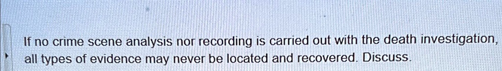 SOLVED: If no crime scene analysis nor recording is carried out with ...