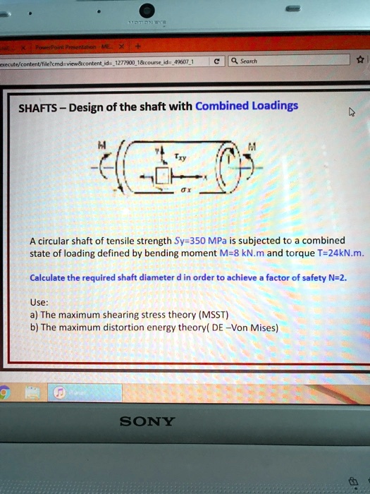 SHAFTS - Design of the shaft with Combined Loadings A circular shaft of ...