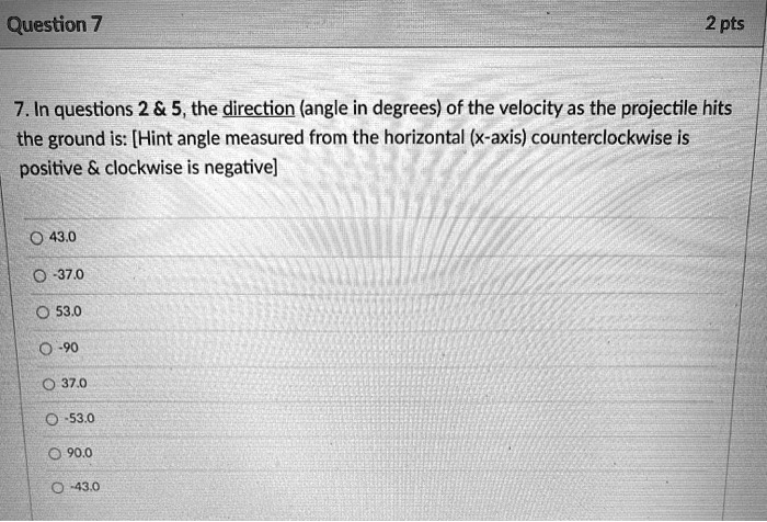 SOLVED: Question 7 2 pts 7. In questions 2 5,the direction (angle in ... SOLVED: Question 7 2 pts 7. In questions 2 5,the direction (angle in ...