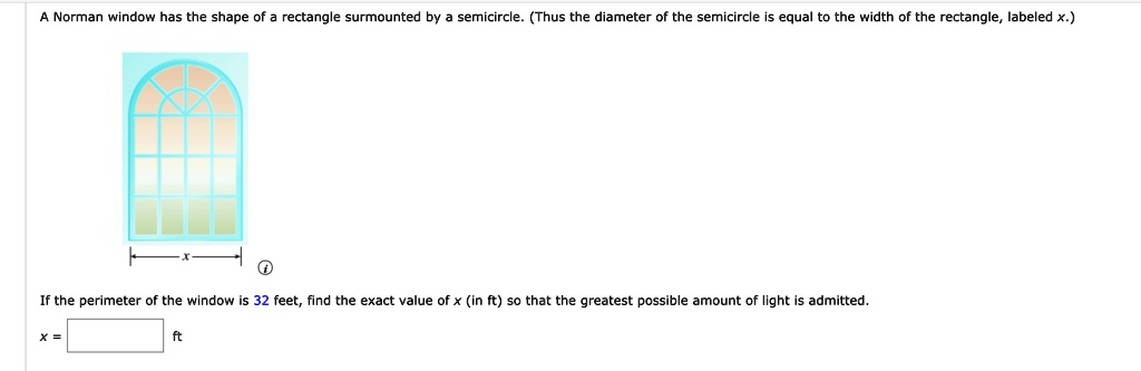 SOLVED: Norman window has the shape of rectangle surmounted by ...