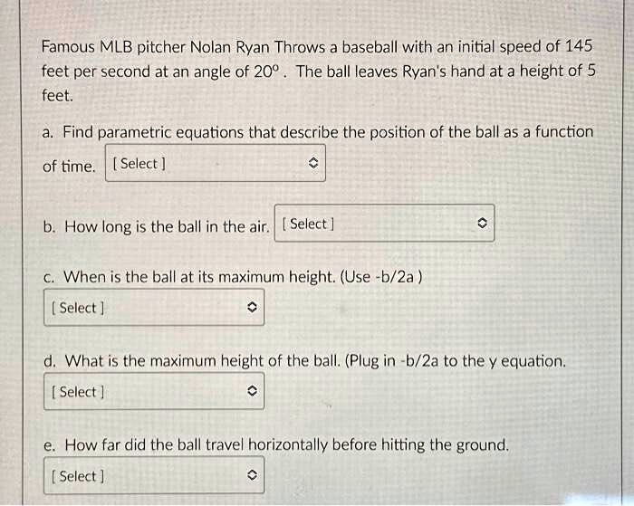 SOLVED: Texts: Famous MLB pitcher Nolan Ryan throws a baseball with an initial speed of 145 feet ...