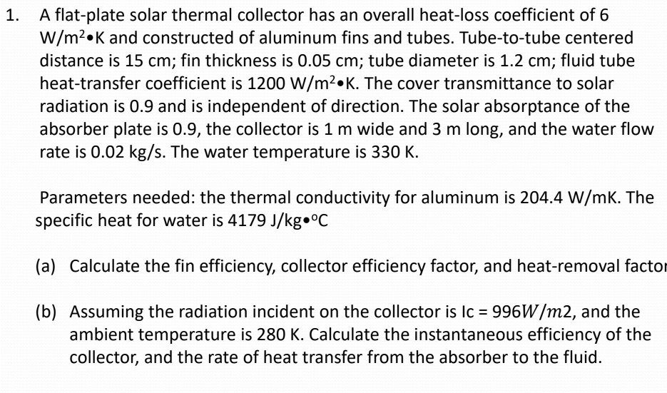 SOLVED: A flat-plate solar thermal collector has an overall heat-loss coefficient of 6 W/m2-K ...