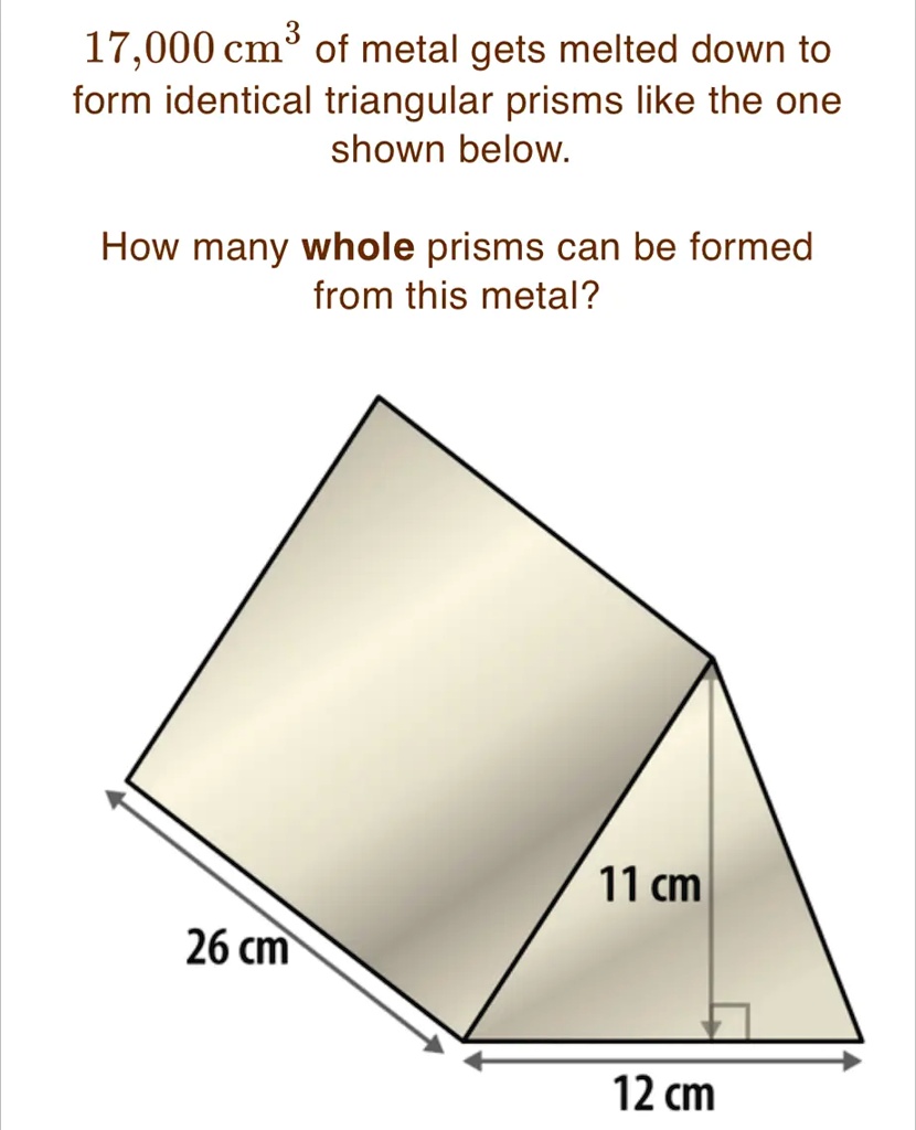 SOLVED: 17,000 cm 3 of metal gets melted down to form identical ...