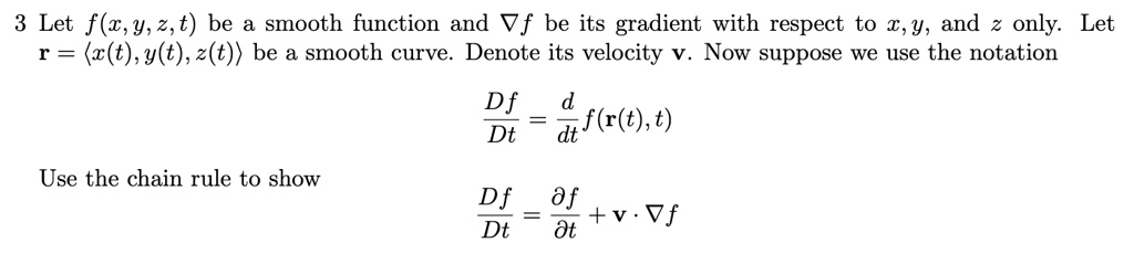 SOLVED: 3 Let f(,y,z,t) be a smooth function and Vf be its gradient with respect to x,y, and z ...