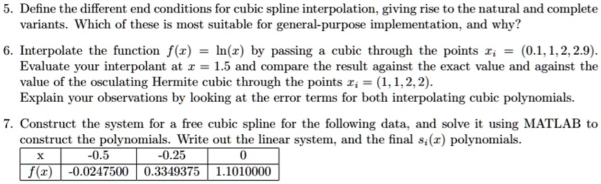 SOLVED: Define the different end conditions for cubic spline interpolation, giving rise to the ...