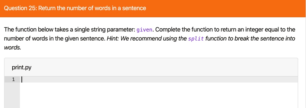 Question 25: Return the number of words in a sentence The function ...