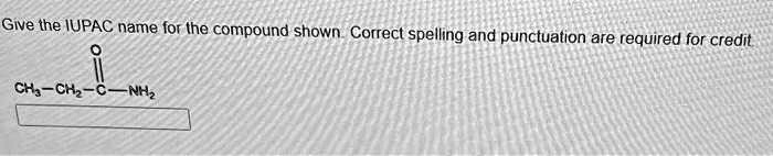 SOLVED: Give the IUPAC name for (he compound shown Correct spelling and ...