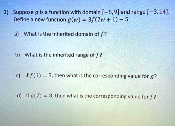 2) Suppose g is a function with domain [-5,9] and range [-3,14]. Define ...