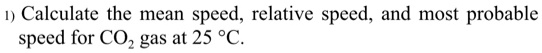 SOLVED: I) Calculate the mean speed, relative speed, and most probable ...