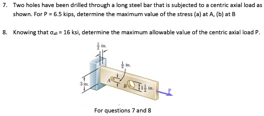 Two holes have been drilled through a long steel bar that is subjected ...