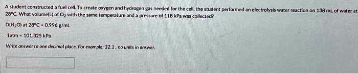 SOLVED: A student constructed a fuel cell. To create oxygen and ...