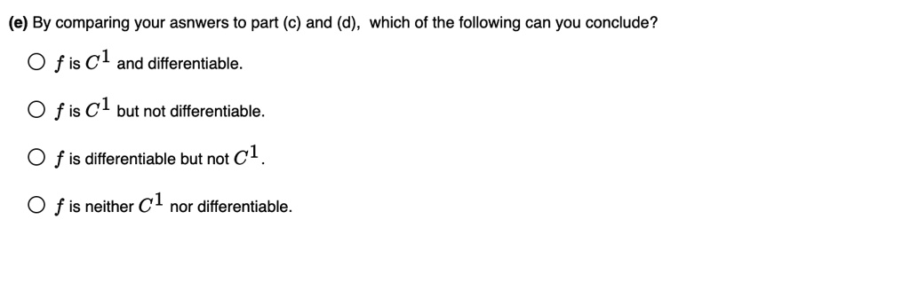 SOLVED: (e) By comparing your asnwers to part (c) and (d), which of the ...