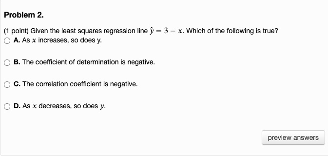 SOLVED: Problem 2 point) Given the least squares regression line y = 3 -x Which of the following ...