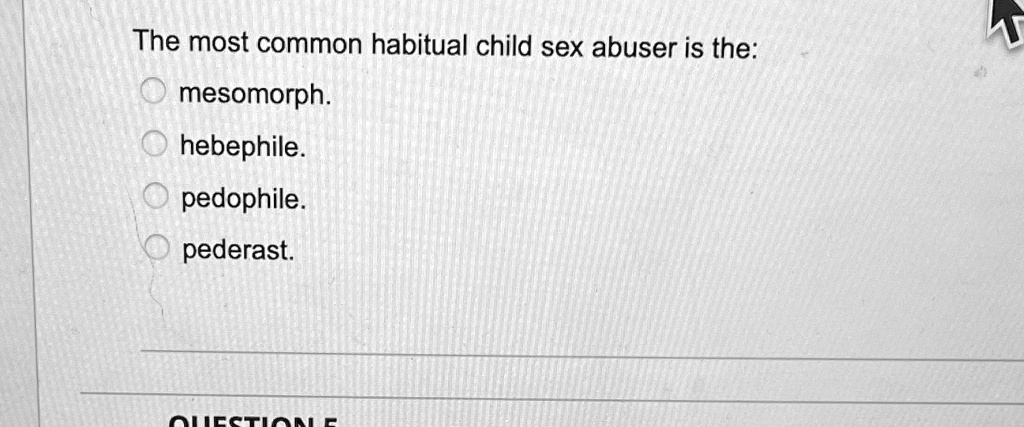 the most common habitual child sex abuser is the mesomorph hebephile ...