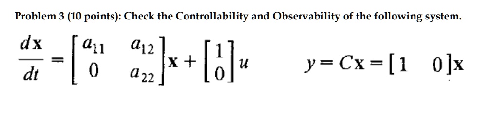 problem 3 10 points check the controllability and observability of the ...