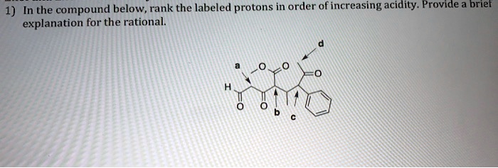 SOLVED:compound below, rank the labeled protons in order of increasing acidity. Provide = briet ...