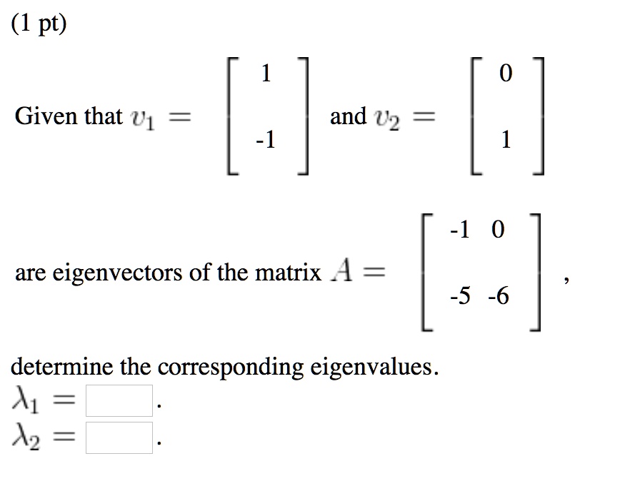 SOLVED: (1 pt) Given that U and U2 1 -1 are eigenvectors of the matrix ...
