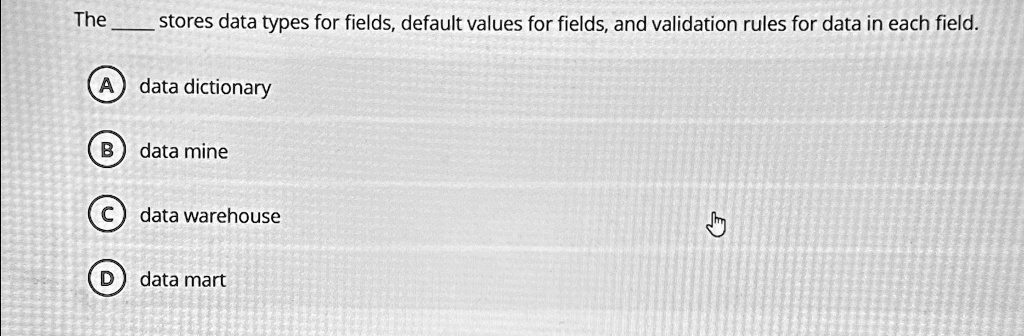 The stores data types for fields, default values for fields, and validation rules for data in ...