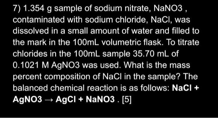 SOLVED: A 71.354 g sample of sodium nitrate, NaNO3, contaminated with sodium chloride, NaCl, was ...