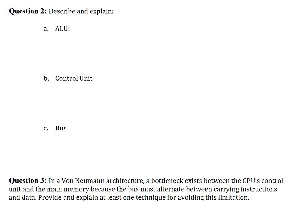 Question 2: Describe and explain: a. ALU: b. Control Unit c. Bus ...