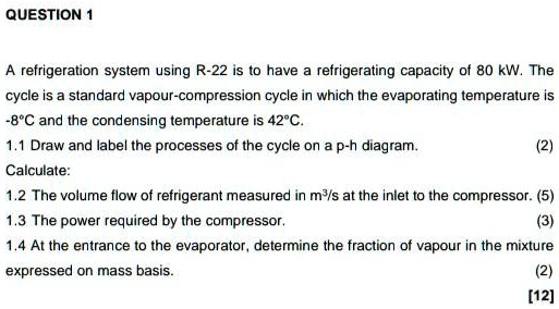 SOLVED: A refrigeration system using R-22 is to have a refrigerating ...