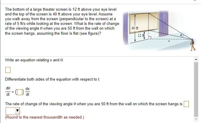 SOLVED: The bottom of large theater een is 12 ft above your eve and the ...