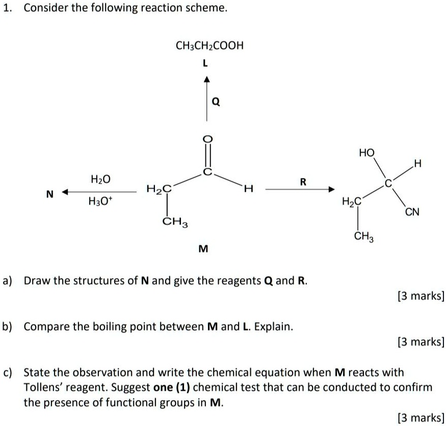 Consider the following reaction scheme: CH3CH2COOH â†’ L Q HO H2O â†’ R N HO+ CN CH3 CH3 â†’ M a ...