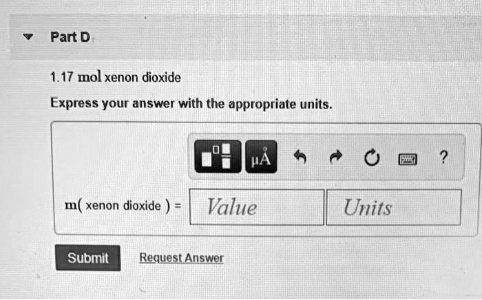 SOLVED: Pant D 1.17 mol xenon dioxide Express your answer with the ...