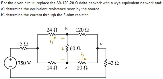 SOLVED: For the given circuit, replace the 60-120-20 Î© delta network ...