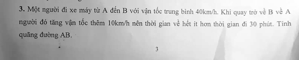 3. M?t ng??i ?i xe máy t? A ??n B v?i v?n t?c trung bình 40km/h. Khi quay tr? v? B v? A ng??i ?ó ...