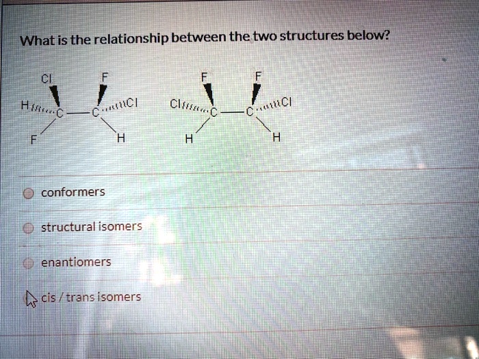 SOLVED: What is the relationship between the two structures below? conformers structural isomers ...