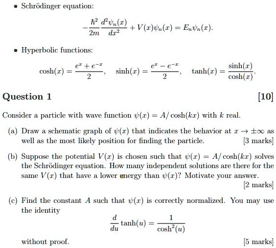 SOLVED: Schrodinger equation: 2mdx^2 Hyperbolic functions: Â±x coshx 2 sinhx = cosh() Question 1 ...