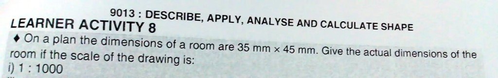 9013: DESCRIBE, APPLY, ANALYSE AND CALCULATE SHAPE LEARNER ACTIVITY 8 ? On a plan the dimensions ...