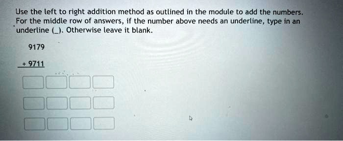 SOLVED: Use the left to right addition method as outlined in the module ...