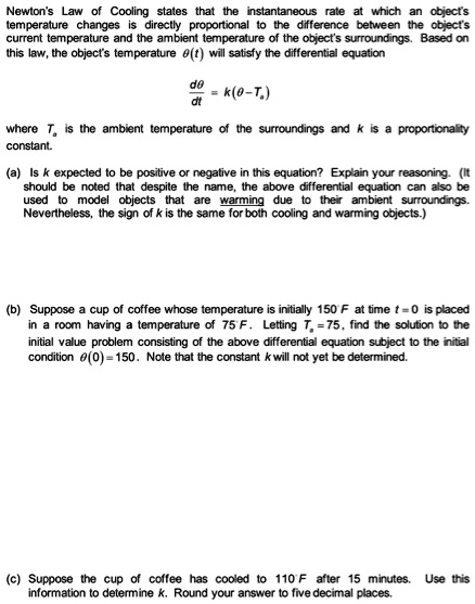 Newton's Law of Cooling states that the instantaneous rate at which an ...