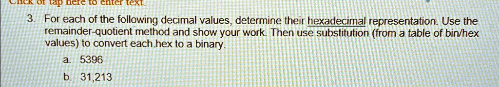 3. For each of the following decimal values, determine their hexadecimal representation. Use the ...