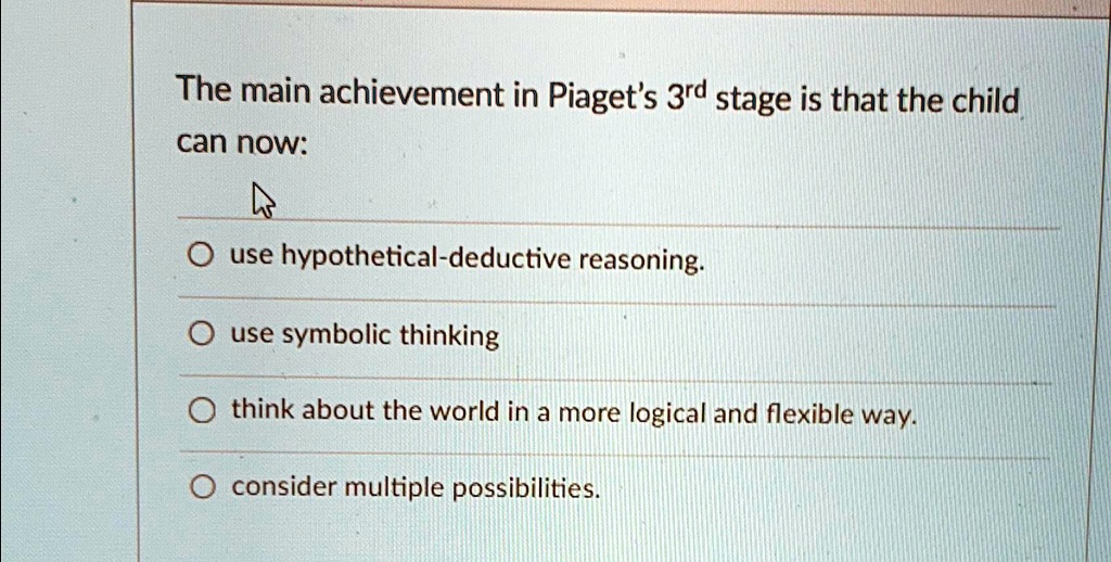 SOLVED: The main achievement in Piaget's 3^(rd ) stage is that the ...