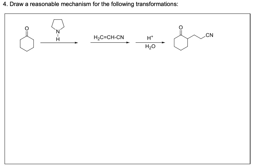 SOLVED: Draw a reasonable mechanism for the following transformations: CN HzC-CH-CN Hzo