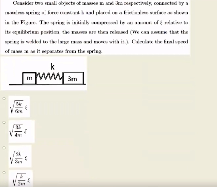 SOLVED:Consider two small objects of masses m and 3m respectively: connected by massless spring ...