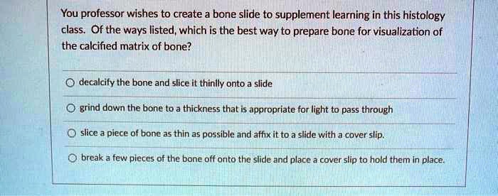 SOLVED:You professor wishes to create bone slide to supplement learning ...