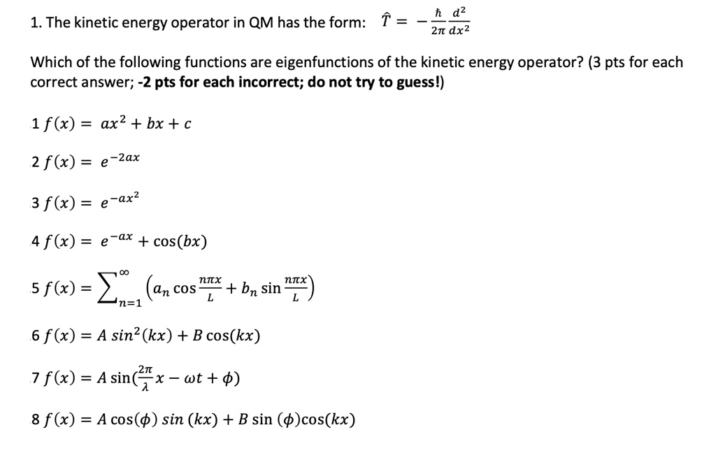 2t Dx2 Which Of The Following Functions Are Eigenfunctions Of The Kinetic Energy Operator 3 Pts 