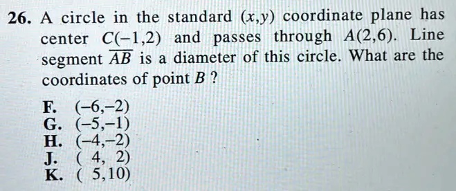 SOLVED: 26. A circle in the standard (x,y) coordinate plane has center C(-1,2) and passes ...