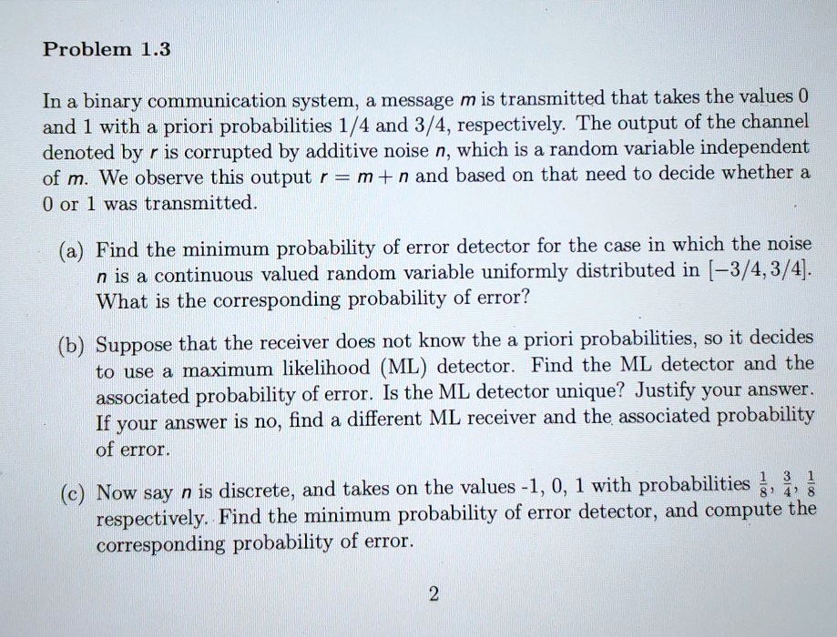 SOLVED: Problem 1.3 In a binary communication system, a message m is transmitted that takes the ...